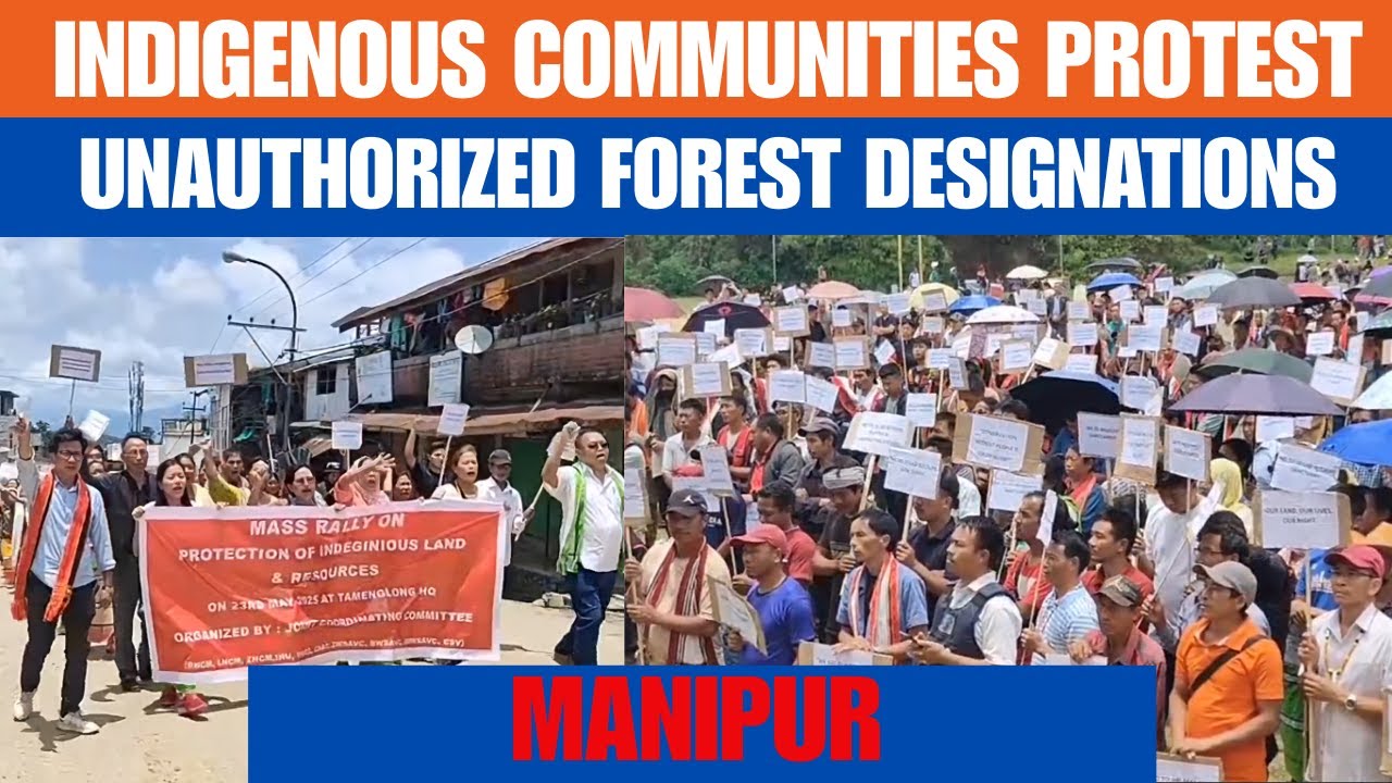 Manipur: Indigenous Communities Protest Forest Designations Without ...