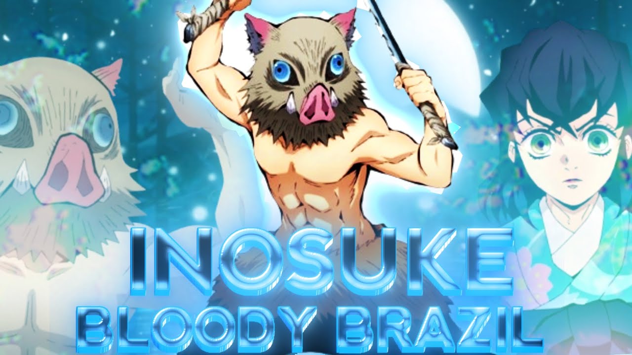 「Inosuke Hashibira」Bloody Brazil | Demon Slayer [AMV/EDIT] - YouTube