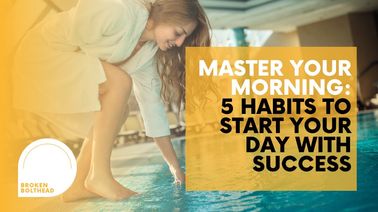 Master Your Morning: 5 Habits to Start Your Day with Success - YouTube