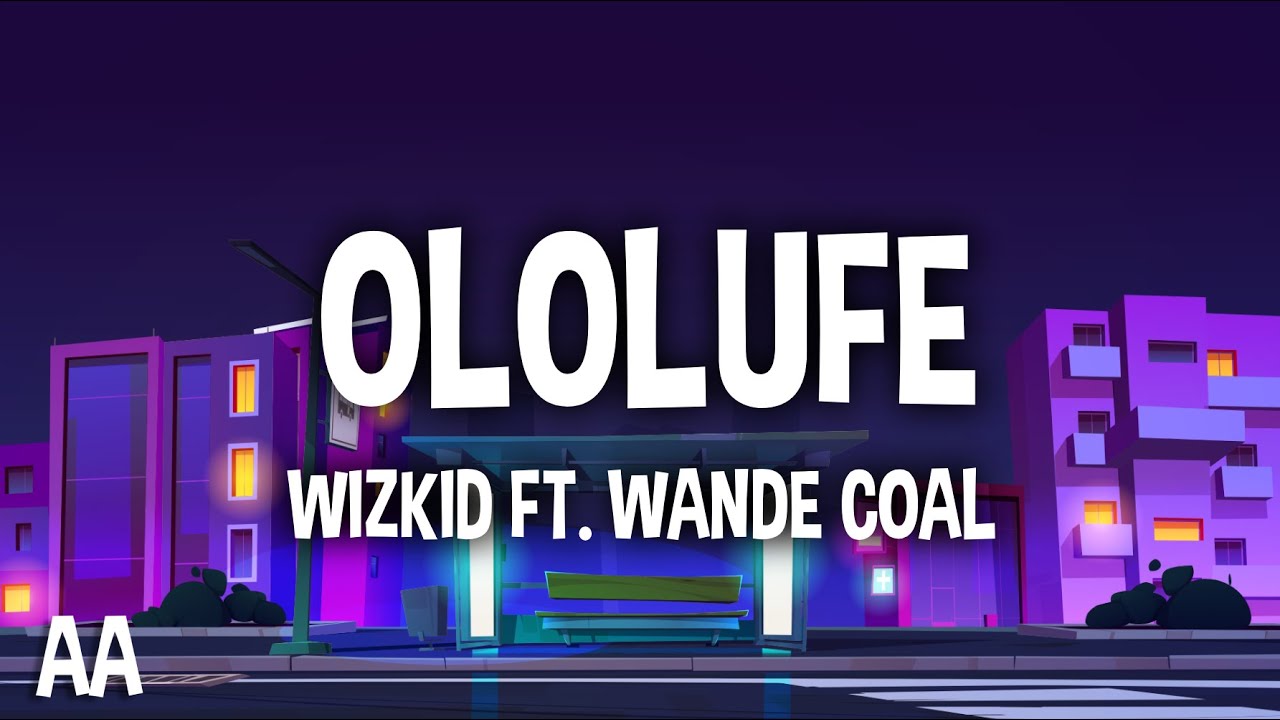 Wizkid - Ololufe (Lyrics) ft. Wande Coal - YouTube