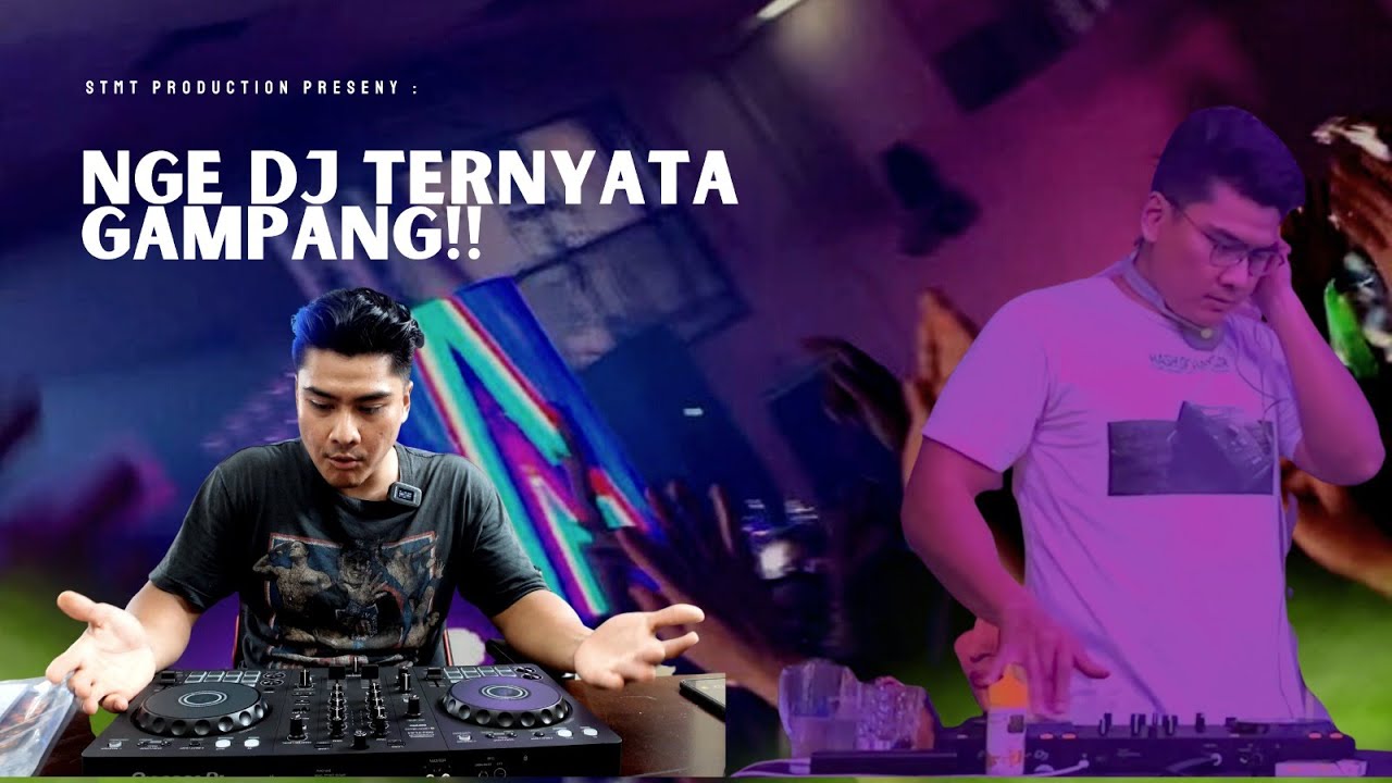 JADI DJ DALAM SEBULAN KARENA MENURUT GW NGE DJ ITU GAMPANG - YouTube