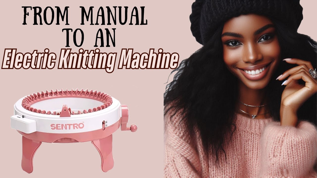 Sentro Knitting Machine| From Manual to Electric - YouTube
