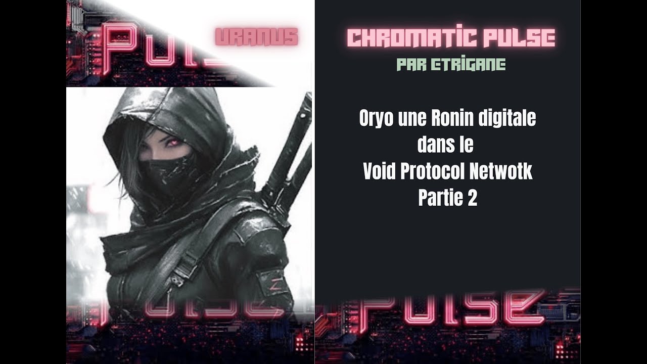 Chromatic Pulse - Void Protocol Networks avec Oryo la Ronin Digitale (partie 2) - YouTube