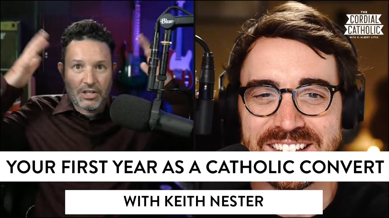 Your First Year as a Catholic Convert (w/ Keith Nester) - YouTube