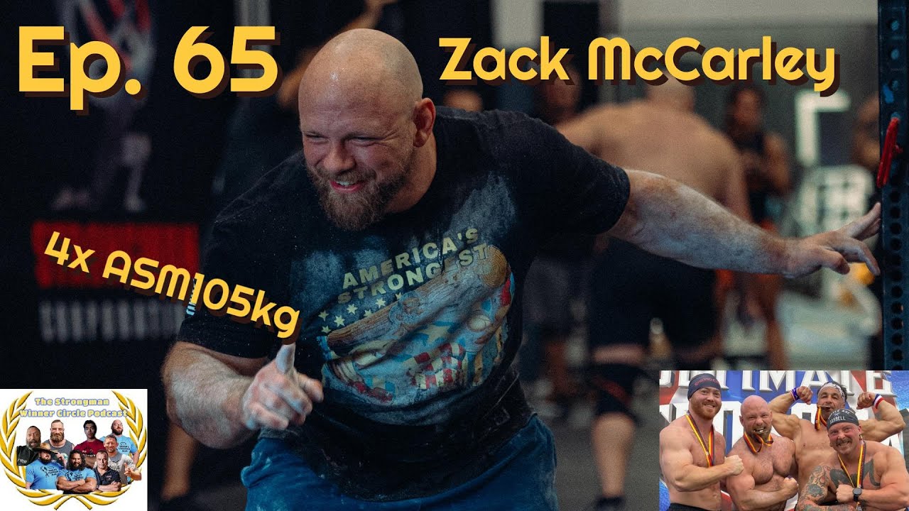 The Strongman Winner's Circle Podcast - Ep.65 - Zack McCarley Rd. 2 ...
