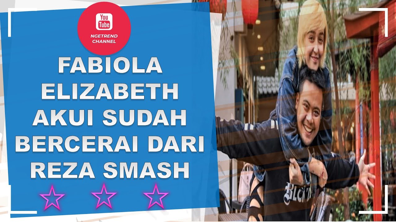 Fabiola Elizabeth Akui Sudah Bercerai dari Reza SMASH - topik hari ini ...