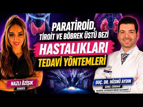Paratiroid, Guatr ve Tiroit Kanseri: Hangi Durumda Ameliyat Gerekir? | Doç. Dr. Hüsnü Aydın