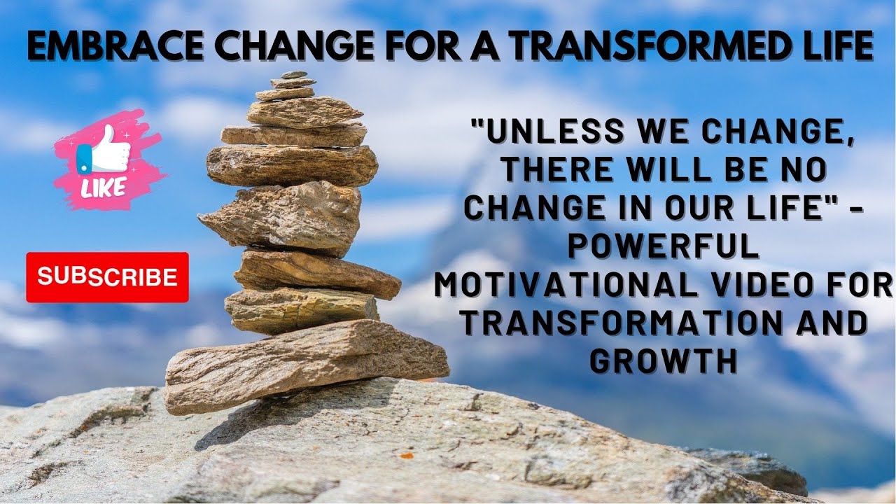 Unless We Change, There Will Be No Change in Our Life | Powerful ...