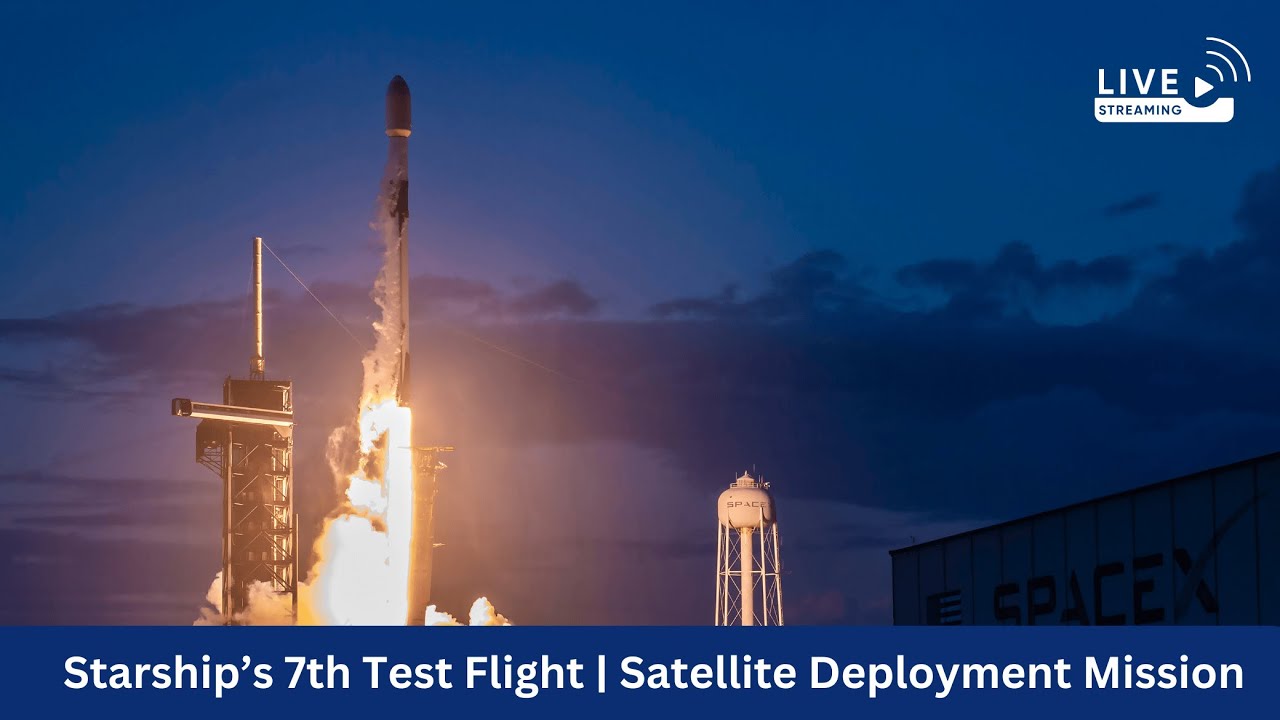 SpaceX Starship 7th Test Flight: Satellite Deployment & Upgrades 🚀 ...