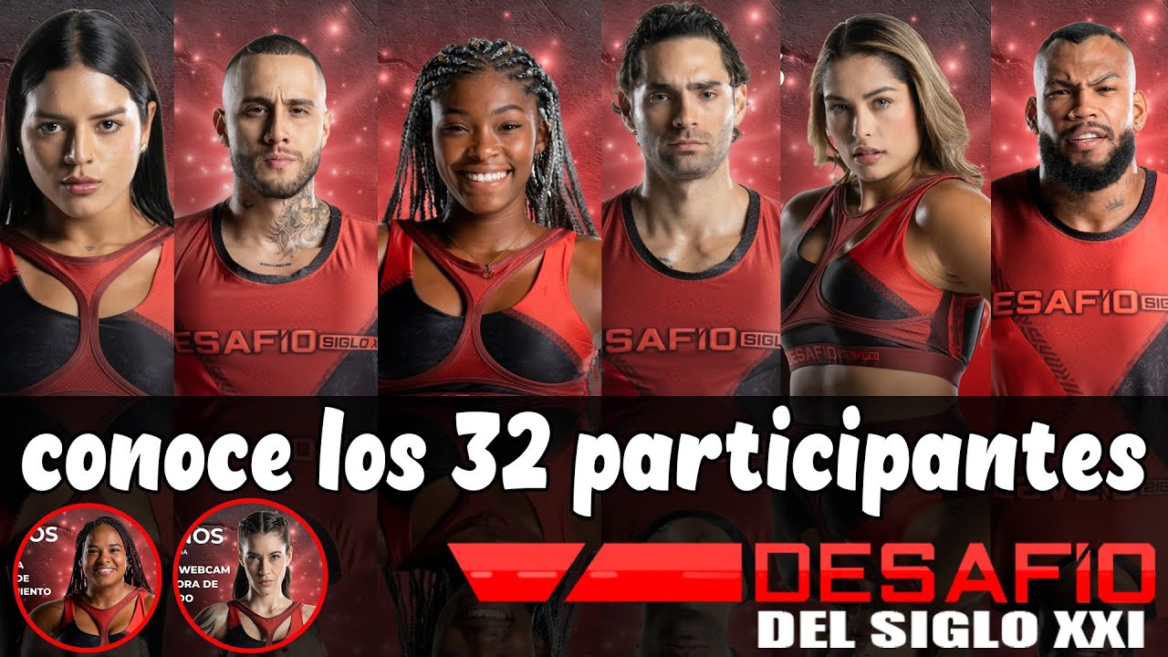 Conoce a los 32 PARTICIPANTES del Desafio del siglo XXI, Este año el ...