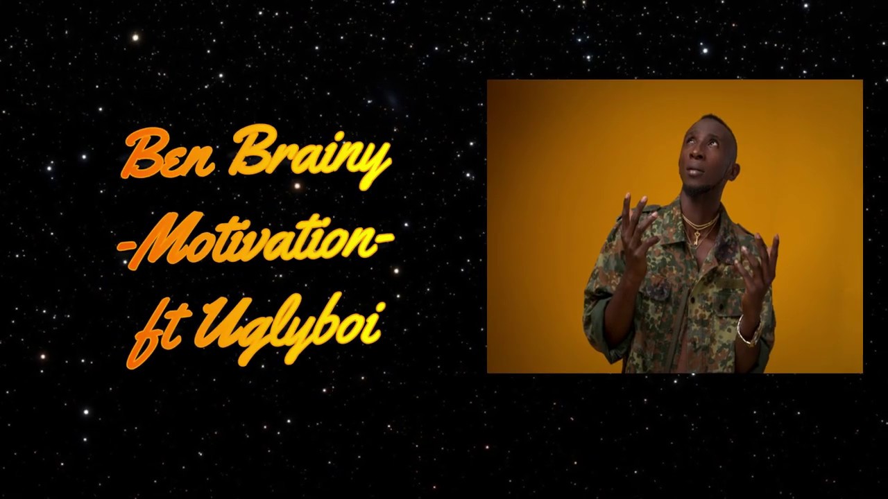 Ben Brainy ft Uglyboi - Motivation Lyrics Video - YouTube