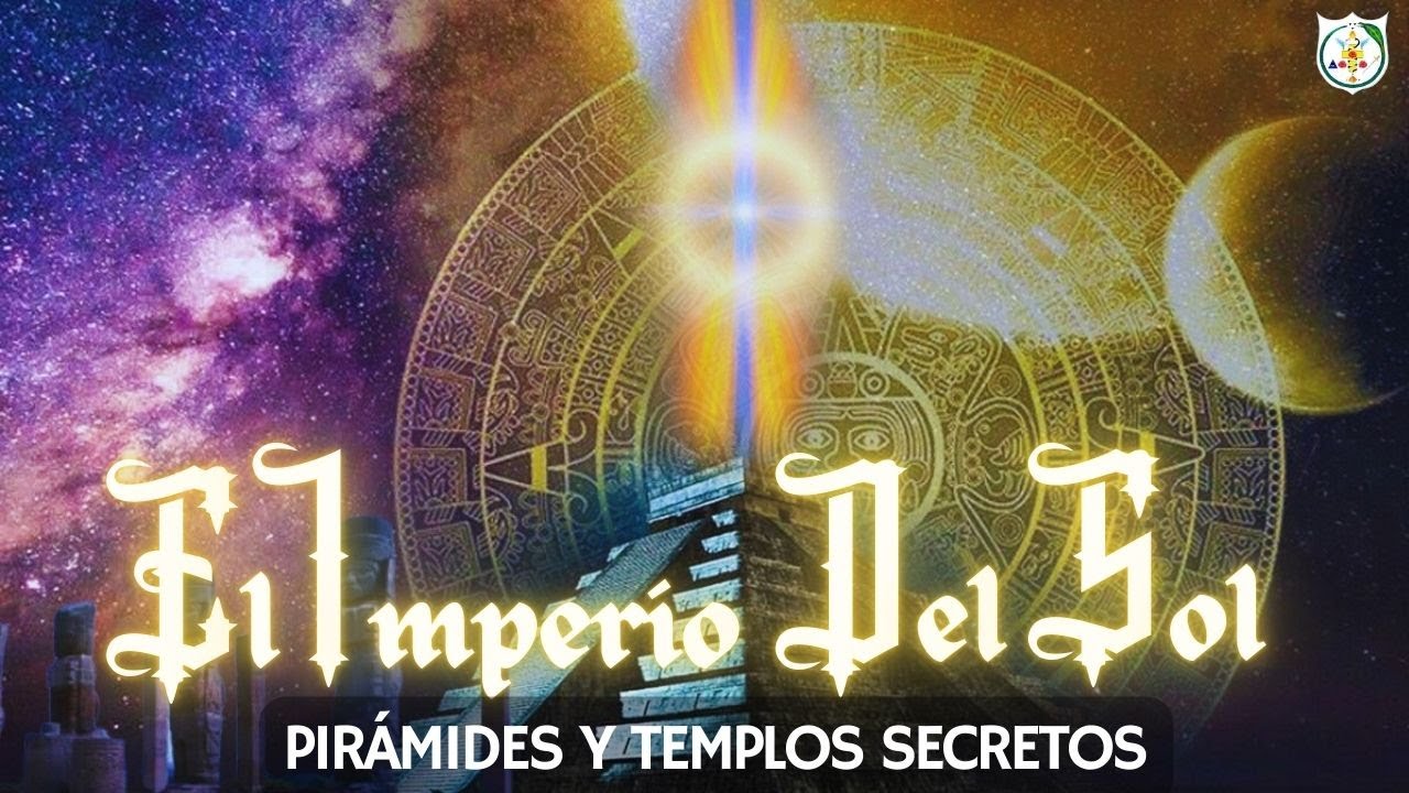EL IMPERIO DEL SOL P-3: Pirámides y Templos Secretos - YouTube