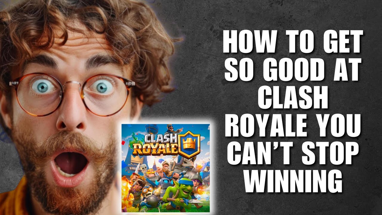 How To Get So Good At Clash Royale You Can’t Stop Winning (Pro ...