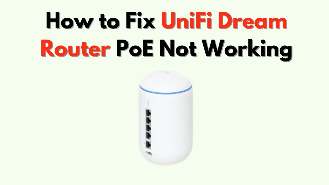How to Fix UniFi Dream Router PoE Not Working – Port Power & Device ...