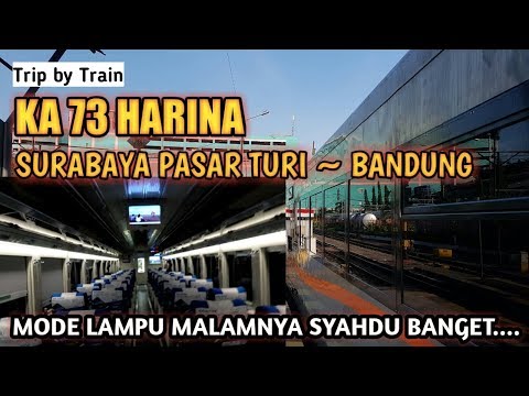 Trip by Train KA 73 Harina Surabaya Pasar Turi ~ Bandung | Mode Lampu Malamnya Syahdu Banget...