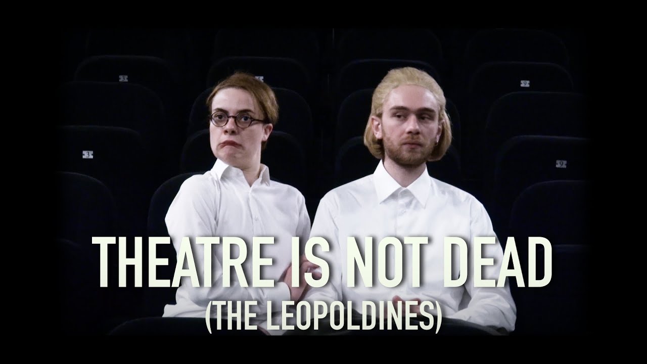 THEATRE IS NOT DEAD !!!!! 🖕full song (The Leopoldines) 🔪 - YouTube