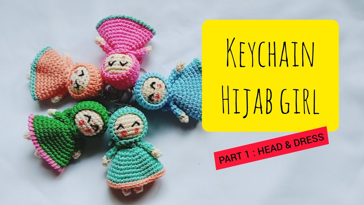Tutorial Gantungan Kunci/Keychain Rajut Hijab Girl Part 1 - YouTube