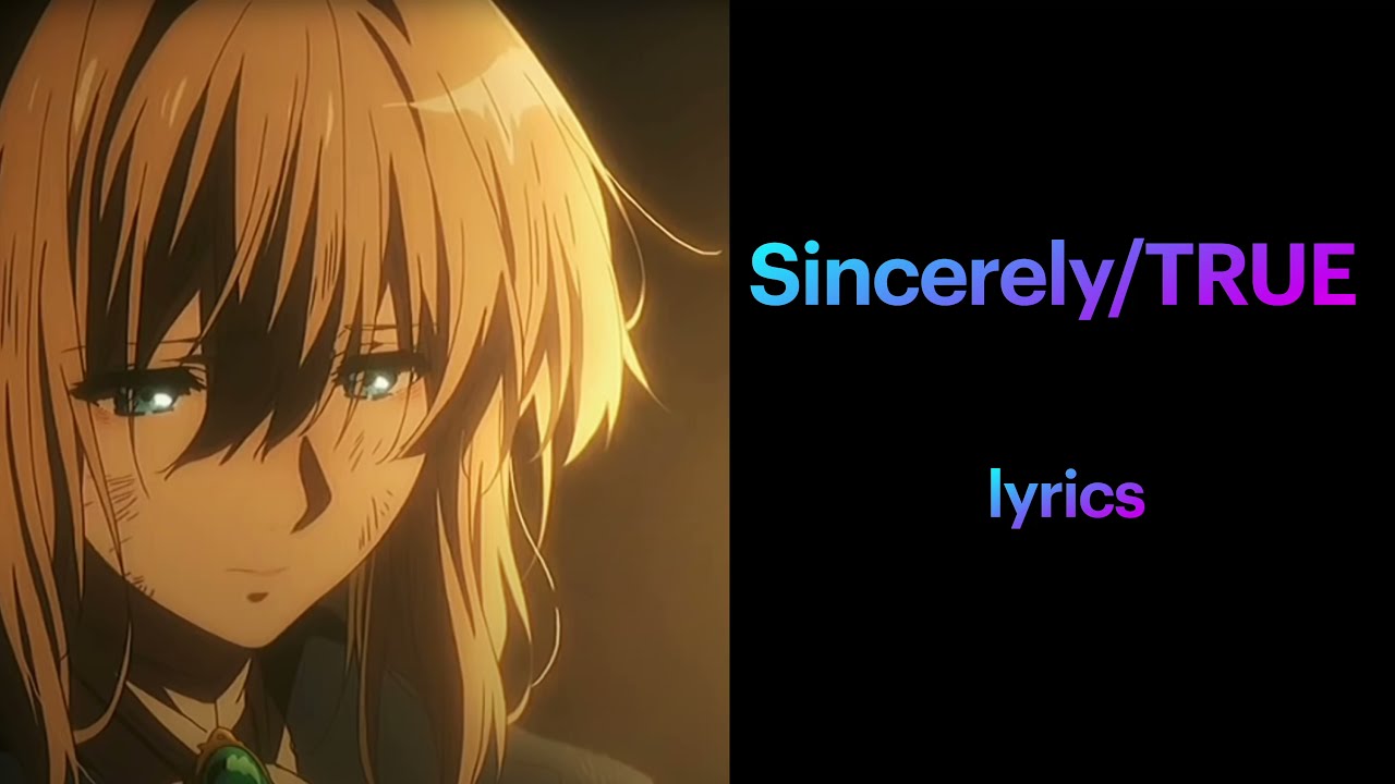 Sincerely/TRUE Lyrics - YouTube