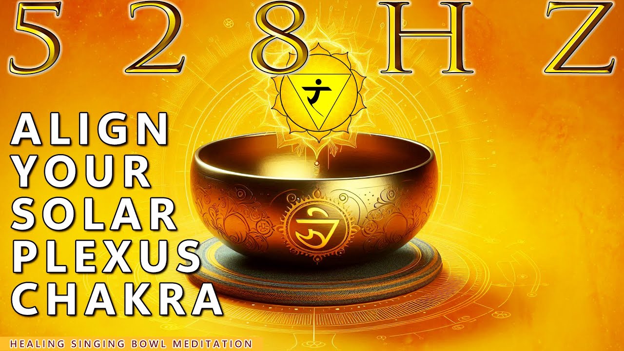 528Hz Solar Plexus Chakra Healing Singing Bowl Meditation – Activate Your Solar Plexus Chakra ...