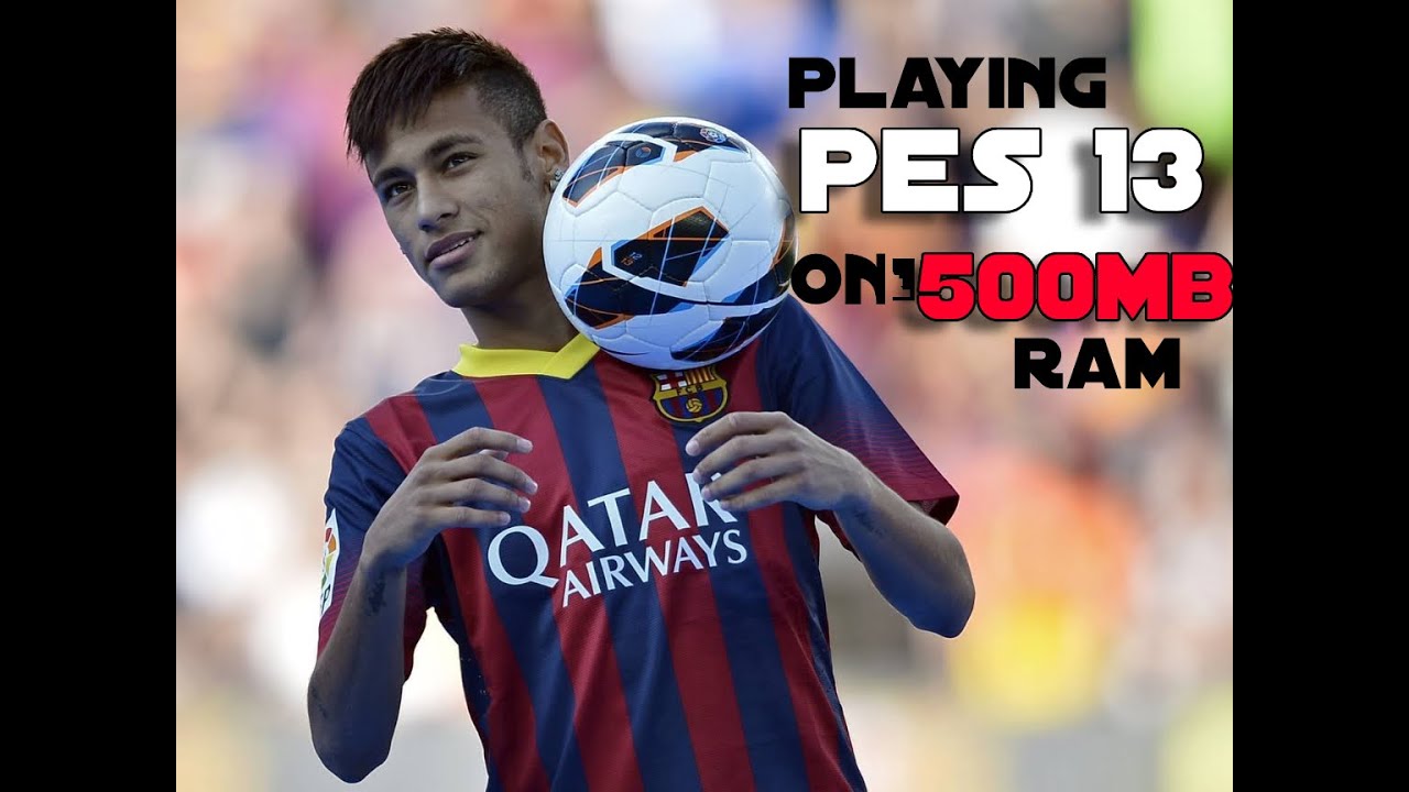 Playing PES 13 On 500MB RAM(High Graphics Settings) - YouTube