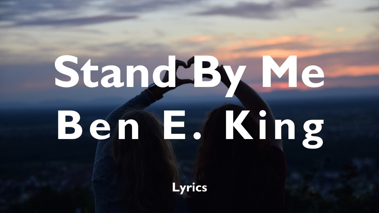 Ben E King - Stand By Me (Lyrics) - YouTube
