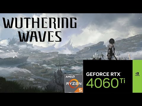 Wuthering Waves 1.3 - RTX 4060 Ti, Ryzen 5 7600x - YouTube