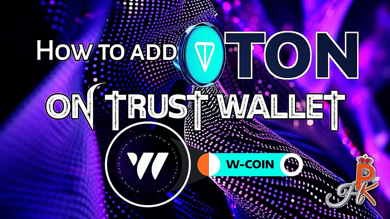 HOW TO ADD TON ON TRUST WALLET (W-COIN TRUST WALLET CONNECT) - YouTube