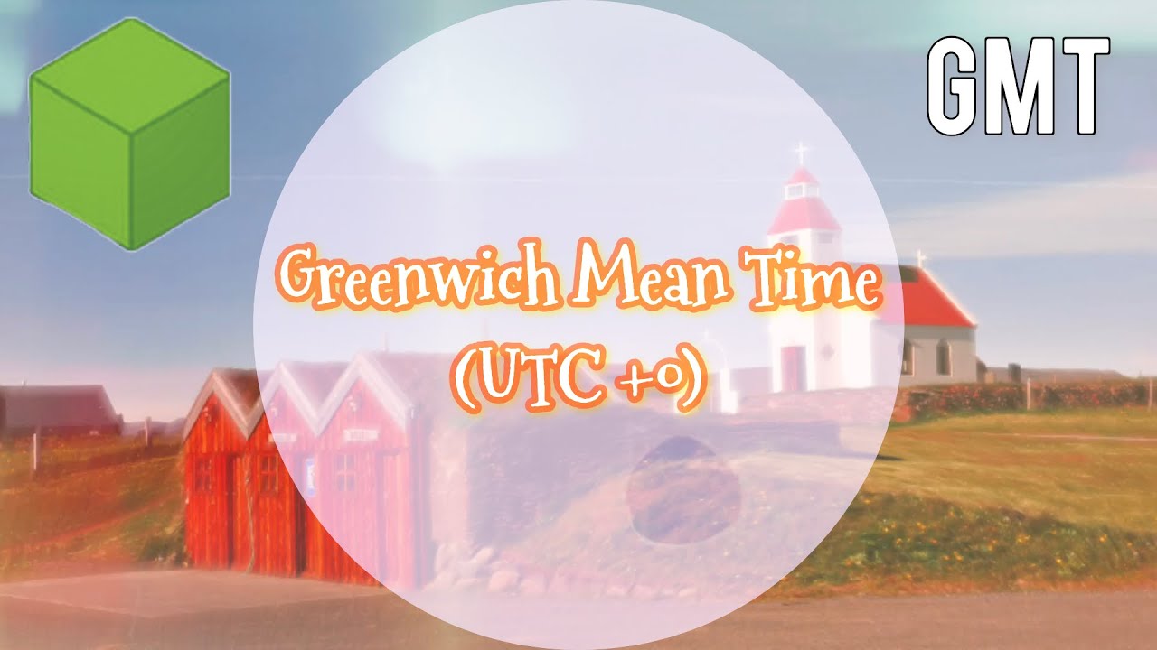 Greenwich Mean Time (UTC +0) - YouTube