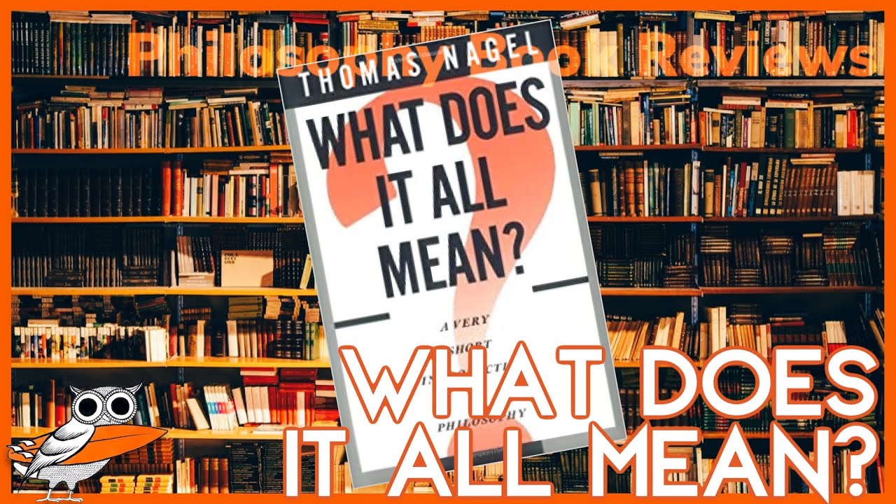 Philosopher Reviews “What does it all mean?” by Thomas Nagel - YouTube