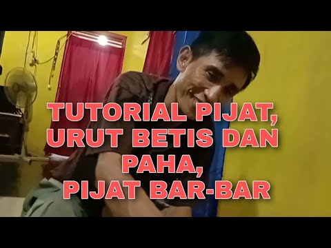 TUTORIAL PIJAT URUT BETIS DAN PAHA PIJAT BAR-BAR