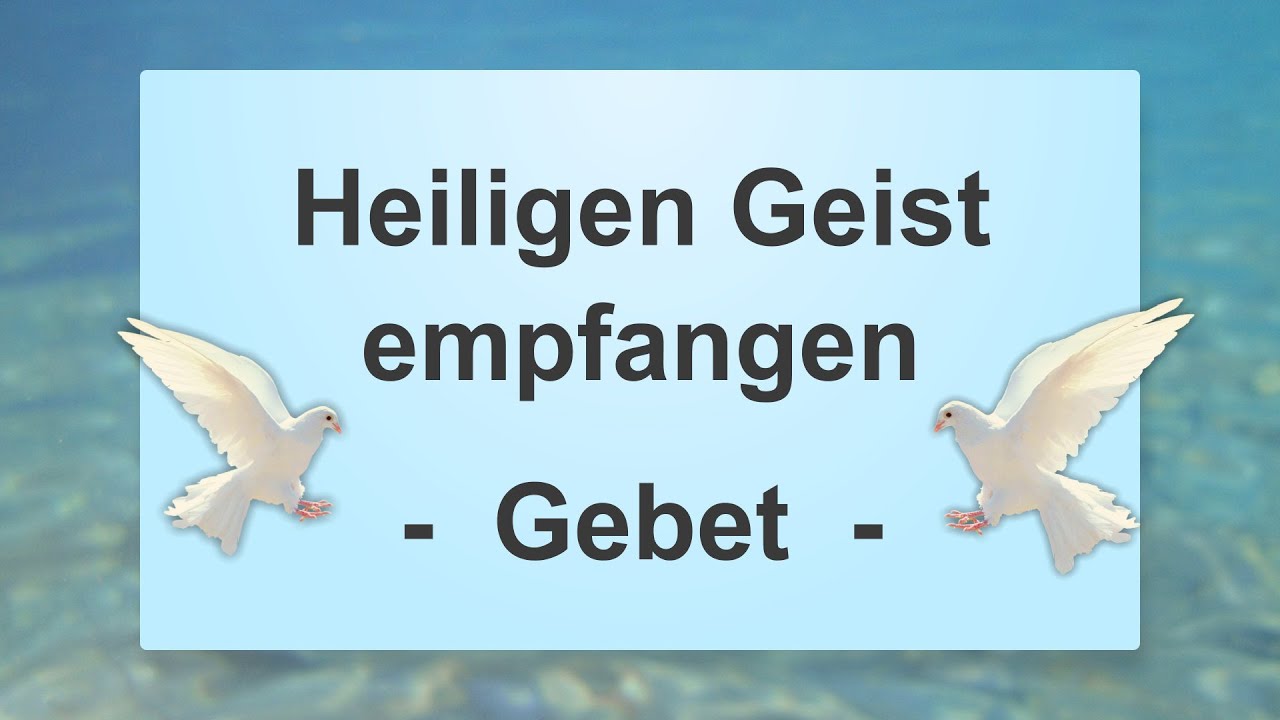 Den Heiligen Geist empfangen - Gebet um Erfüllung mit Gottes Geist ...