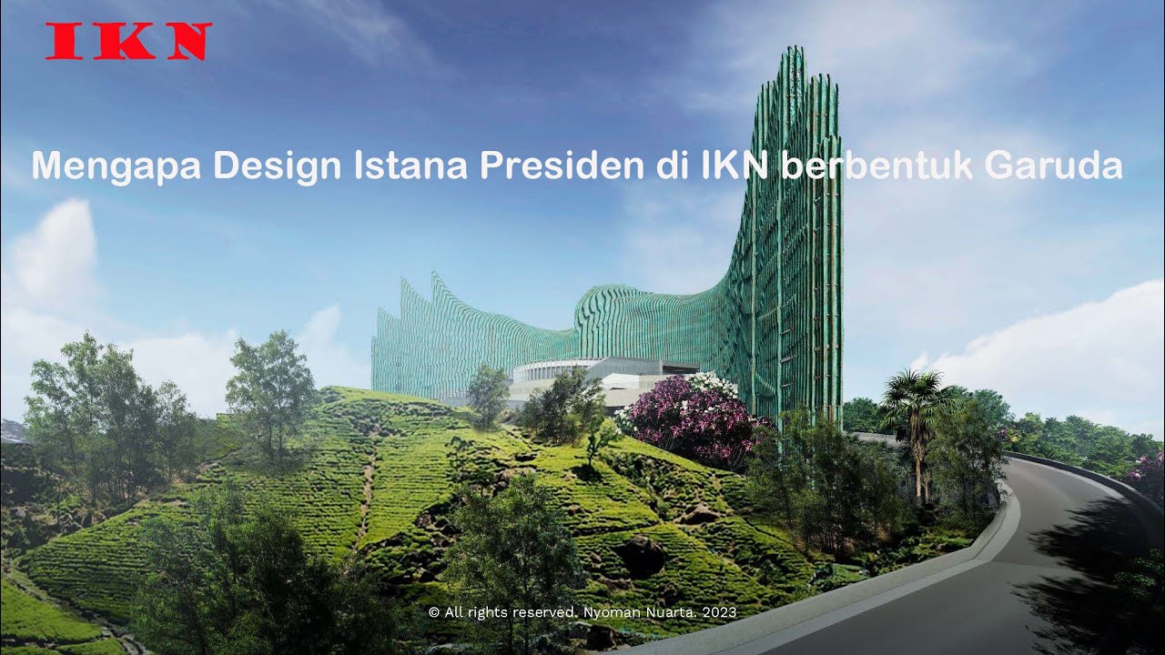 Mengapa Design Istana Presiden di IKN itu berbentuk Garuda - YouTube