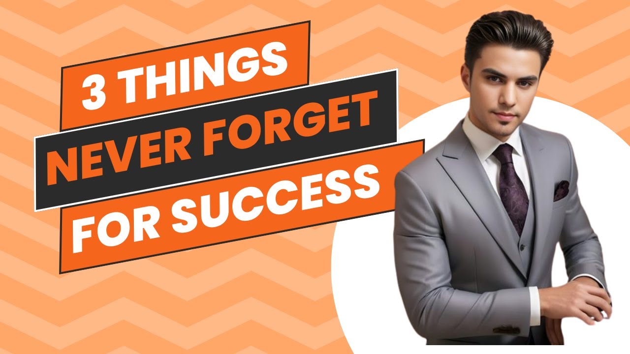 3 THINGS NEVER FORGET FOR BIG SUCCESS IN LIFE - YouTube