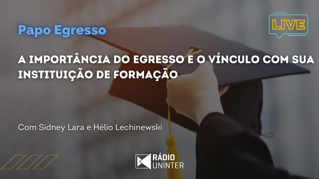 Papo Egresso | A importância do egresso manter o vínculo com a ...