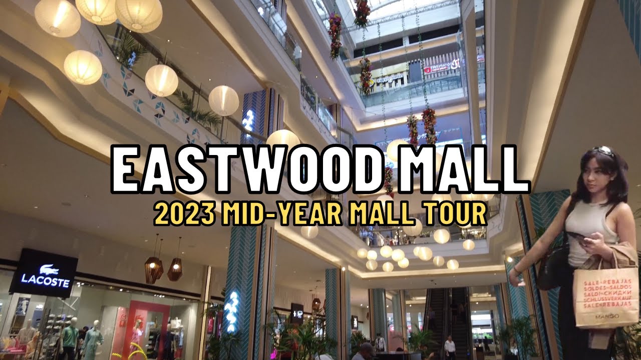[4K] EASTWOOD MALL 2023 MID-YEAR MALL TOUR I PHILIPPINES SHOPPING MALL ...
