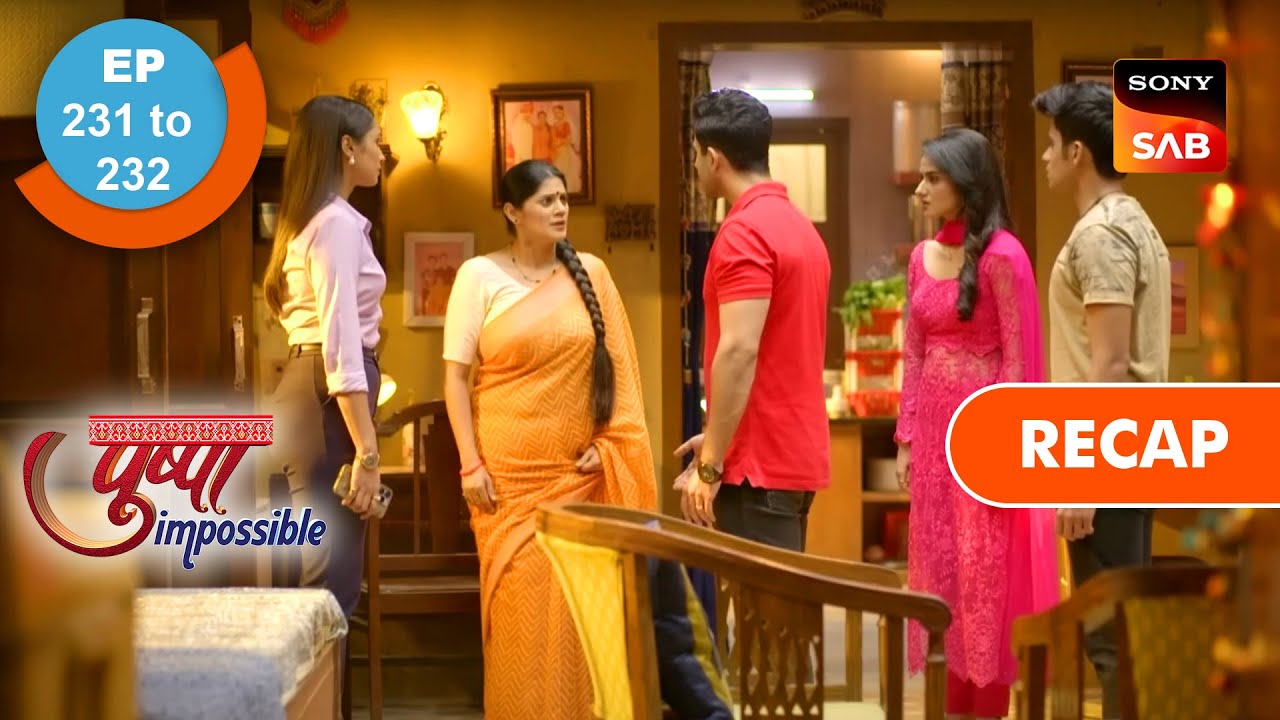 Pushpa Impossible - Ep 231 & 232 - RECAP - पुष्पा इम्पॉसिबल - YouTube