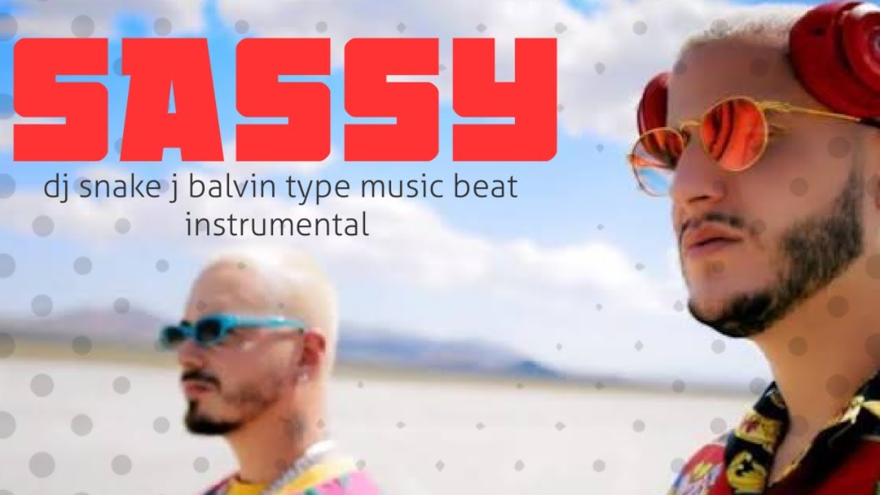 SASSY dj snake ft. j. balvin type music beat instrumental - YouTube
