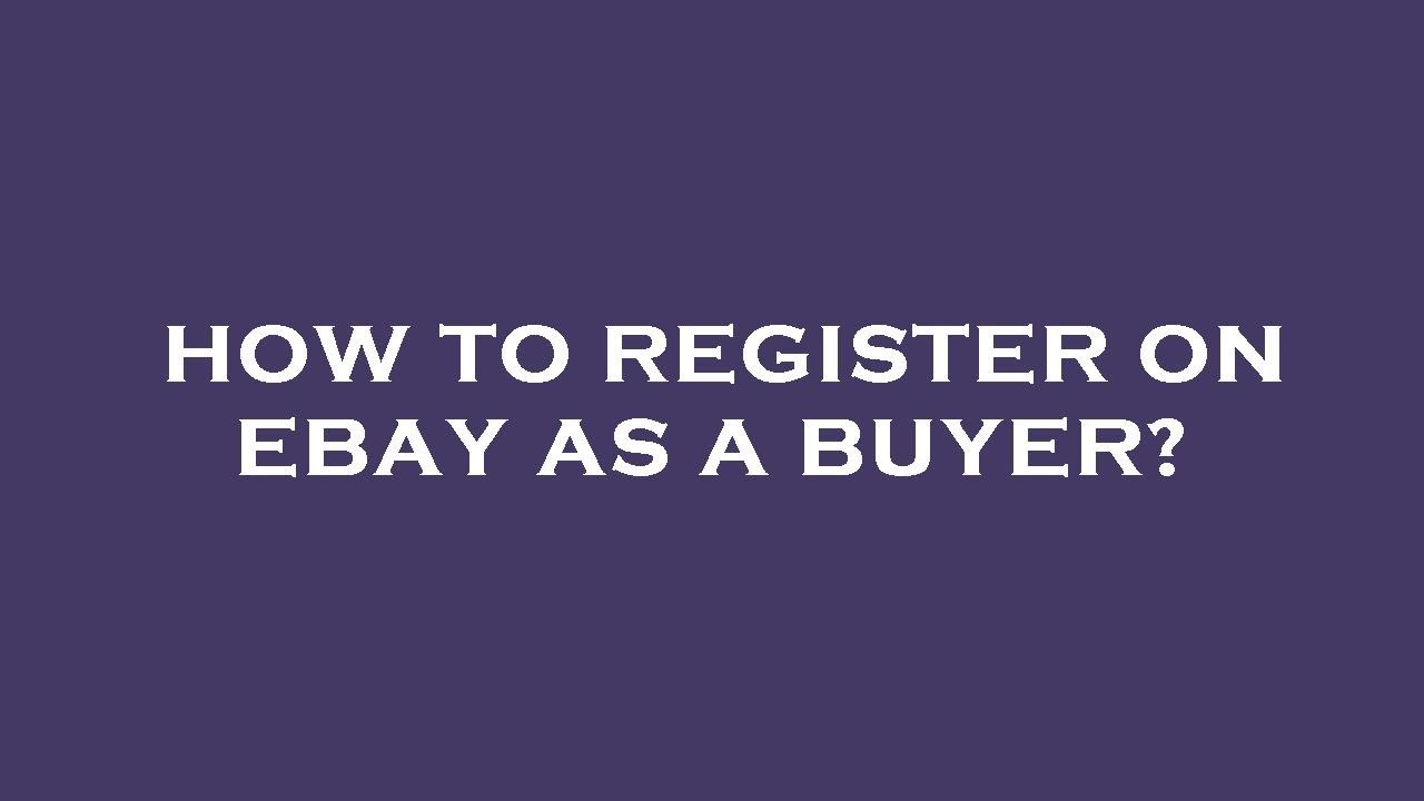 How to register on ebay as a buyer? - YouTube