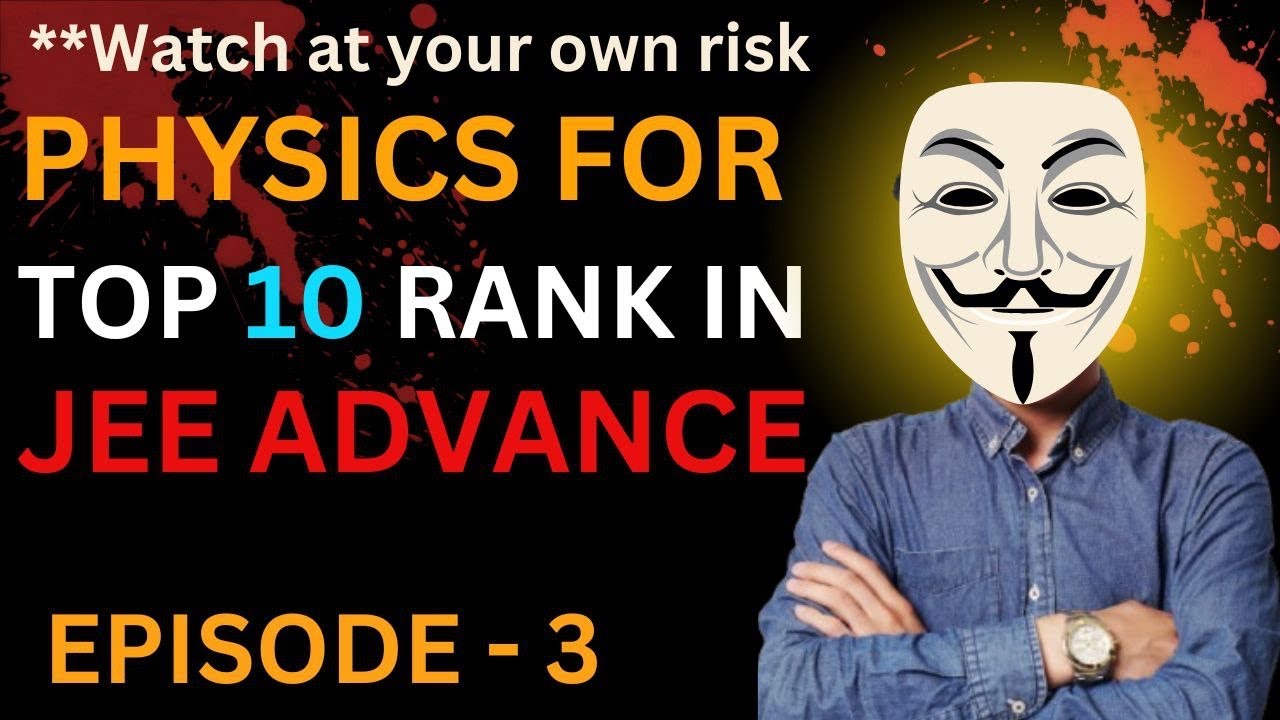 PHYSICS FOR UNDER 10 RANK IN JEE ADVANCED EP-3 / JEE ADV AND INPHO ...