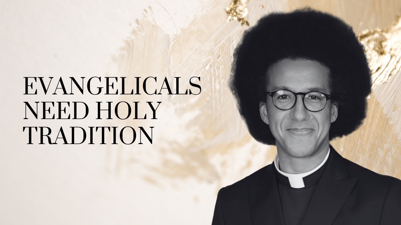 Evangelicals NEED Holy Tradition / With Rev. Calvin Robinson - YouTube