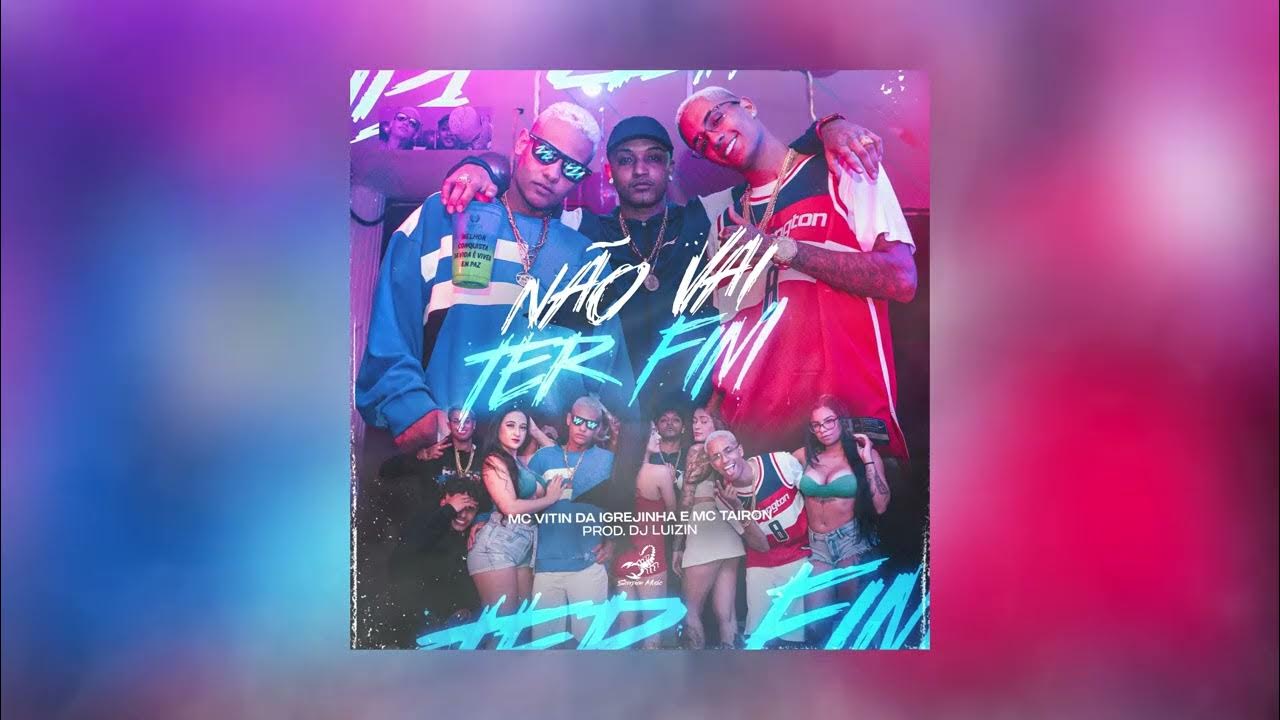 MC Vitin da Igrejinha e MC Tairon - Não Vai Ter Fim (Audio Oficial) DJ Luizin - YouTube