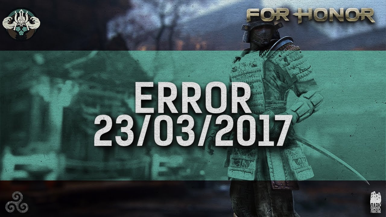 For Honor™ | Share | Error | 23/03/2017 - YouTube