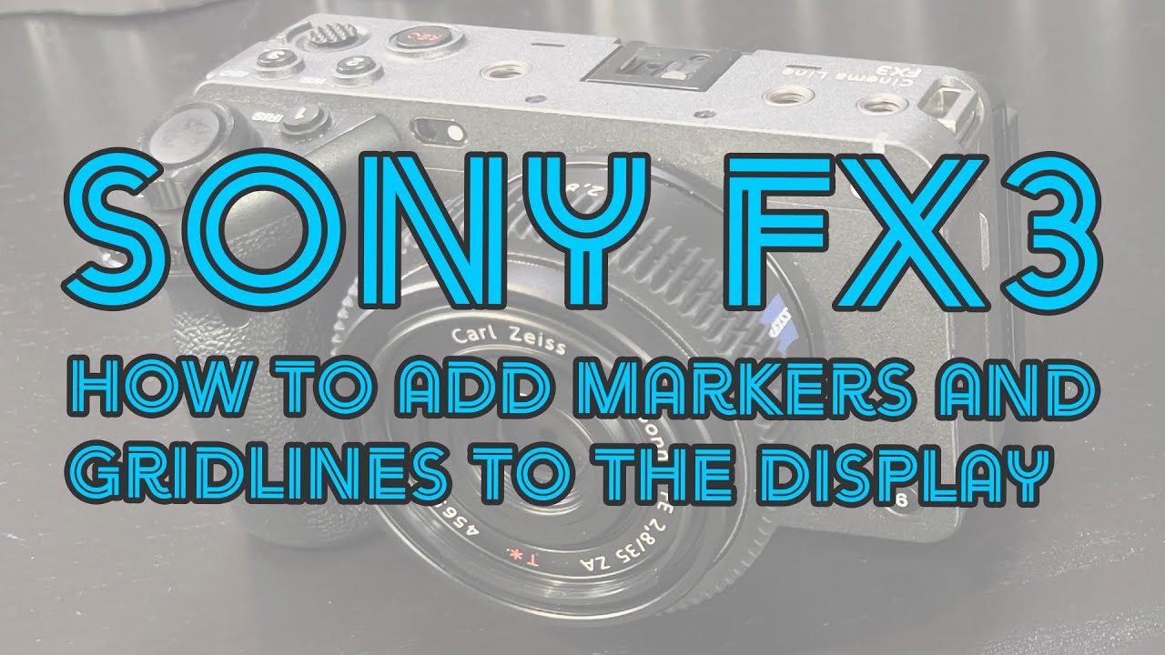 Sony FX3 - How to add markers, safety zones, and gridlines to the ...