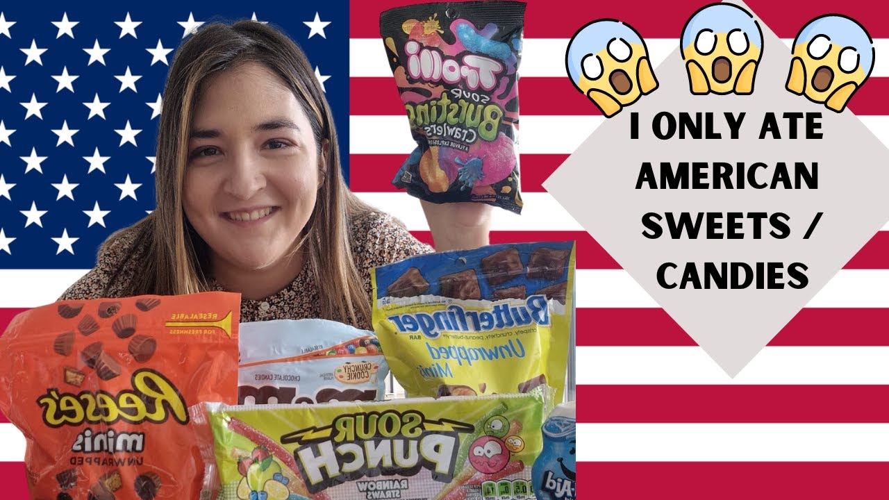 I ONLY ATE AMERICAN SWEETS / CANDIES 🍭🍬🍫 - YouTube