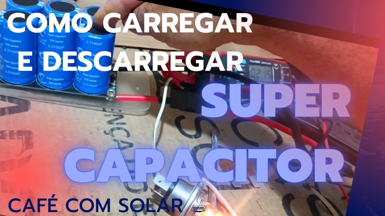 como carregar e descarregar o super capacitor!!! - YouTube