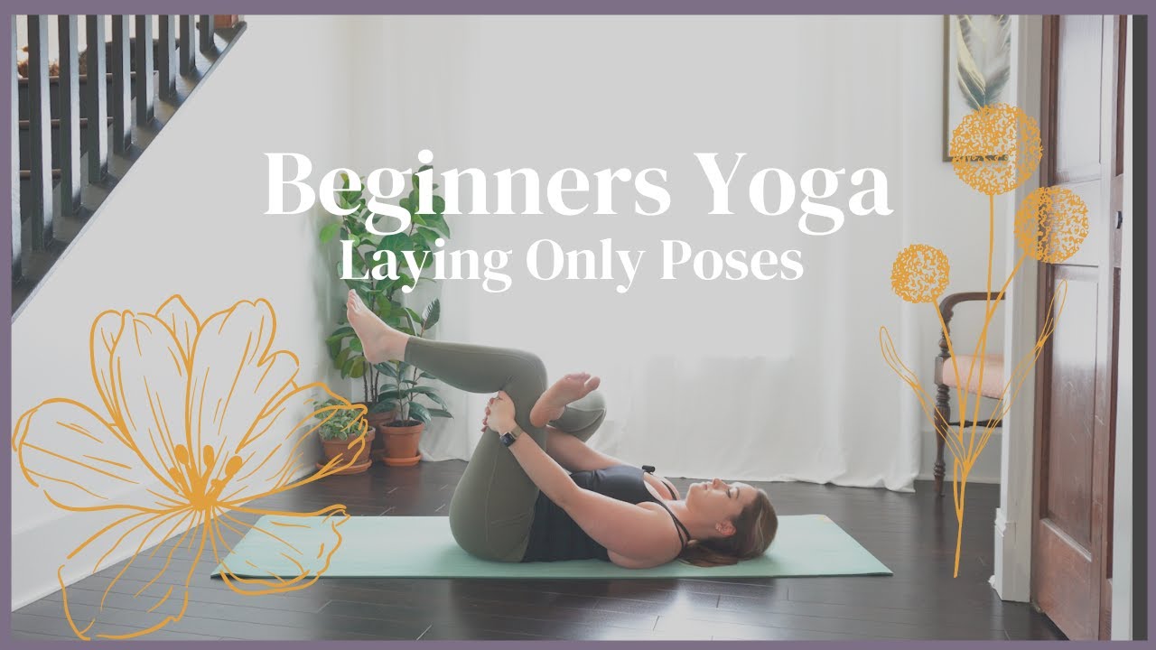 20 Minutes - Beginners Yoga - Laying Only Poses - YouTube