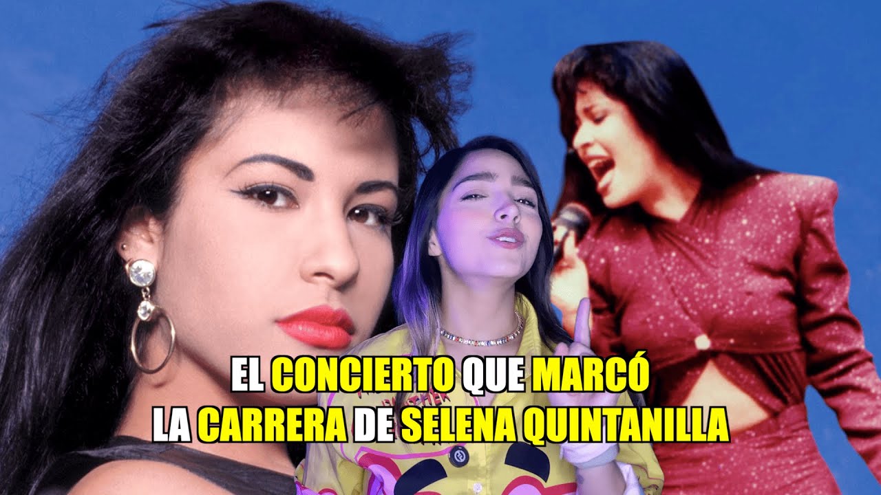 El CONCIERTO que MARCÓ la carrera de SELENA QUINTANILLA - YouTube