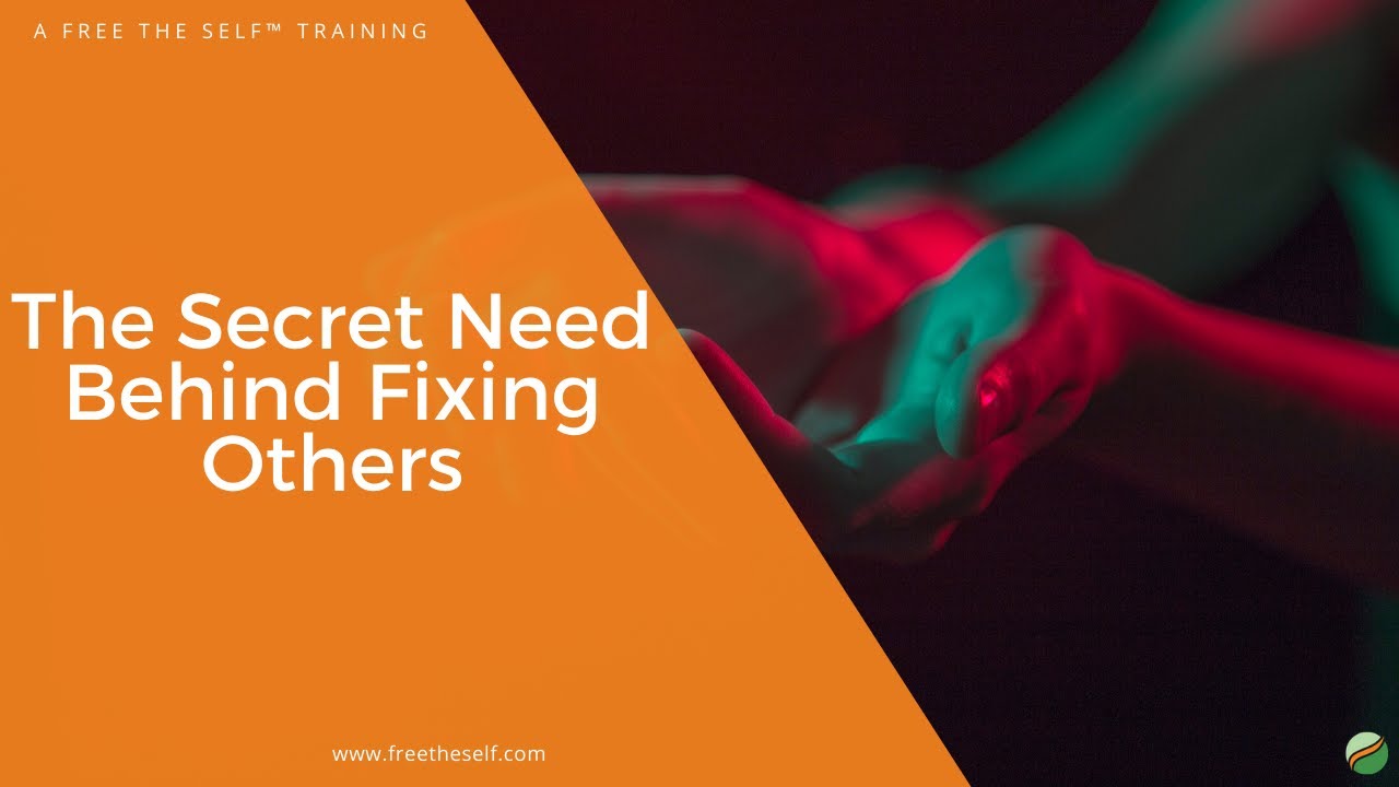 The Secret Need Behind Fixing Others - YouTube