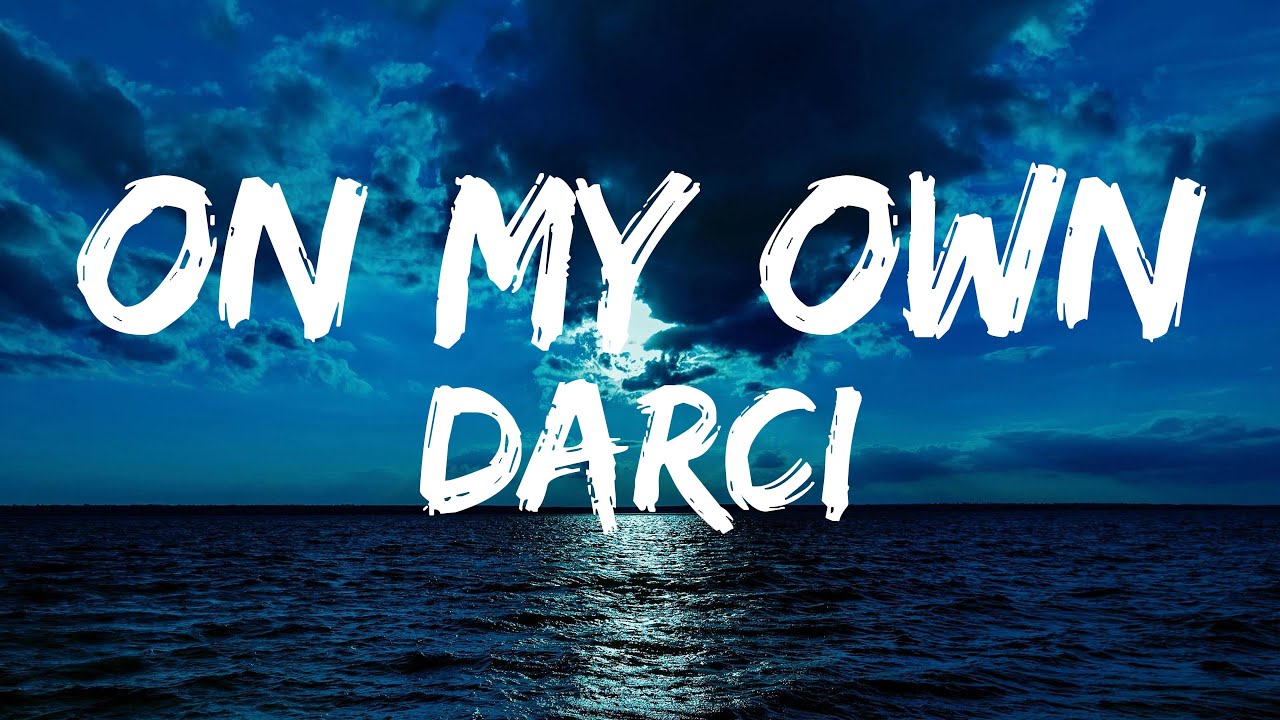 Darci - On My Own (lyrical) - YouTube