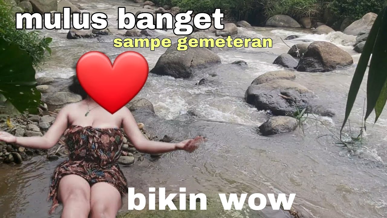 NGINTIP CEWE CANTIK MANDI DI SUNGAI BIKIN WOW - YouTube